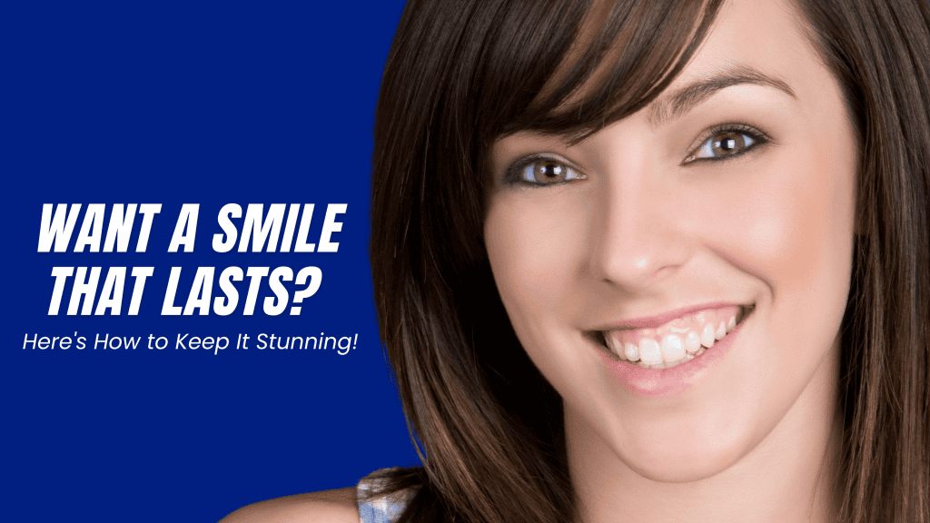 How Long Does a Smile Makeover Last and How to Keep It Stunning?